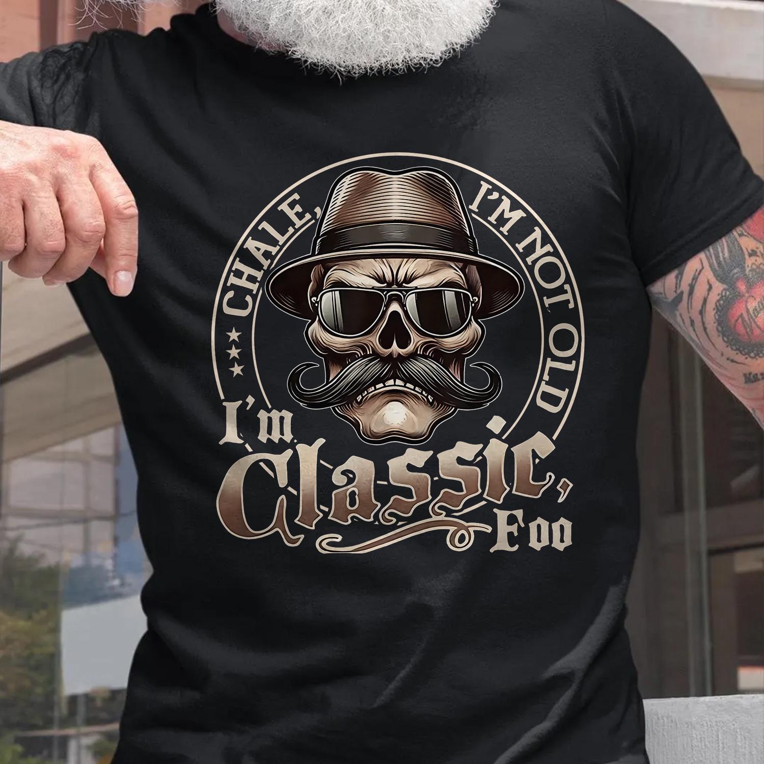 Chale I'm Not Old, I'm Classic Foo Graphic Png, Funny Cholo Chicano ...