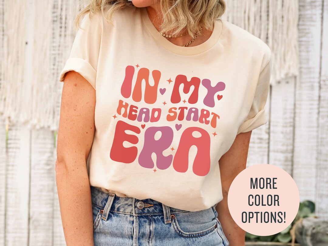 In My Head Start Era Shirt, Head Start Sweatshirt, Head Start Teacher ...