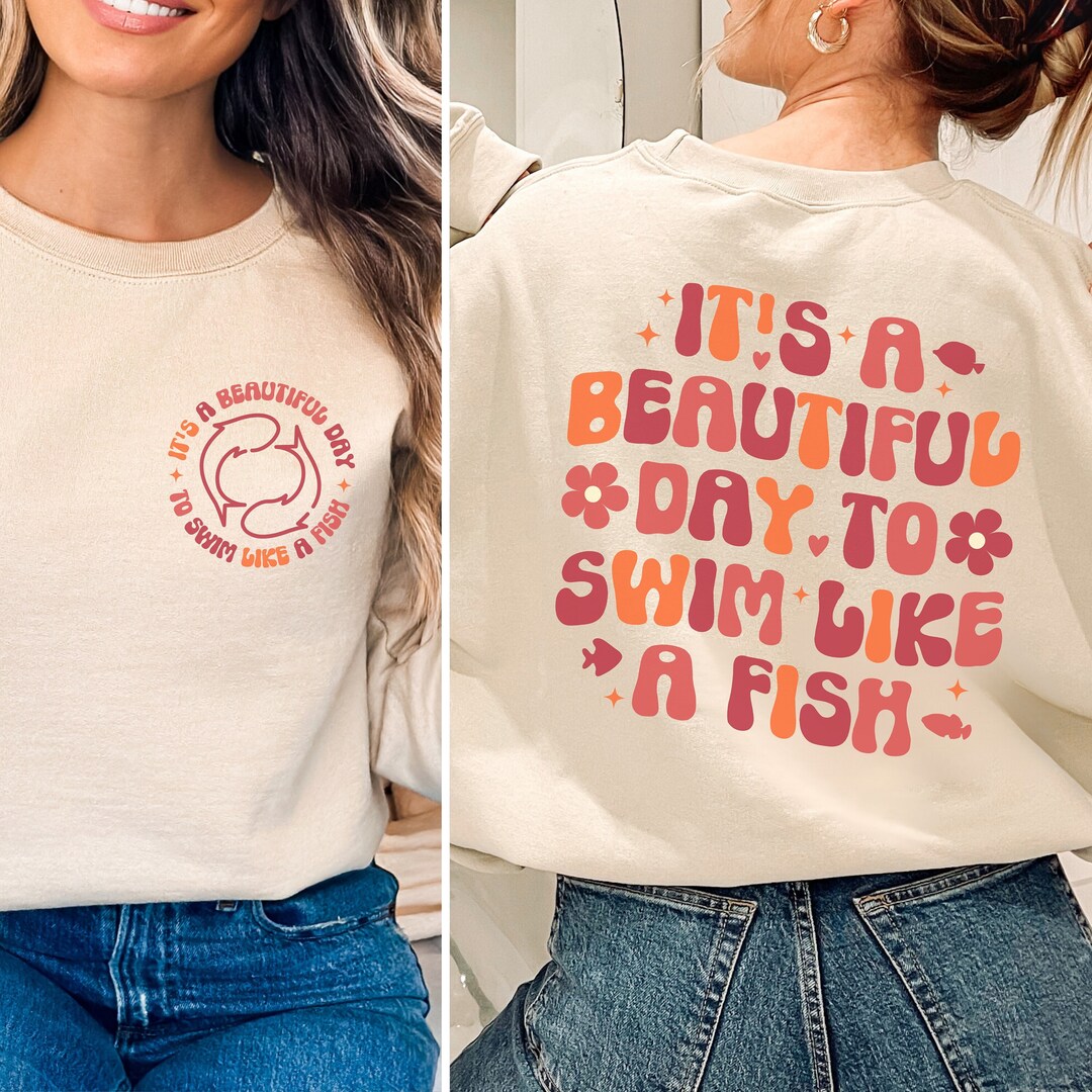 It’s A Beautiful Day to Swim Like A Fish Sweatshirt, Swimmer Shirt ...