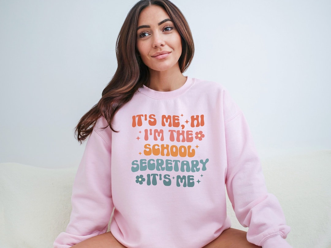 Trendy Sweatshirts for School Secretary, It's Me Hi, I'm the School ...