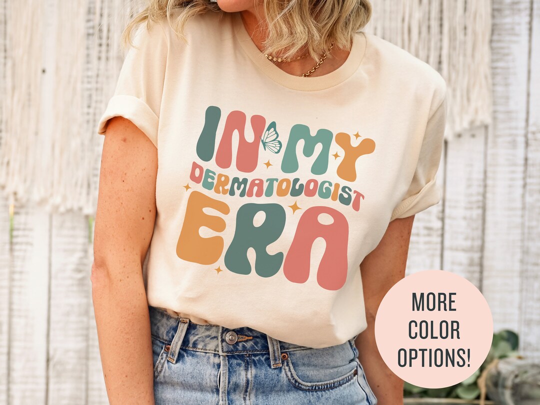 Trendy Shirts for Dermatologist, in My Dermatologist Era, Dermatology ...