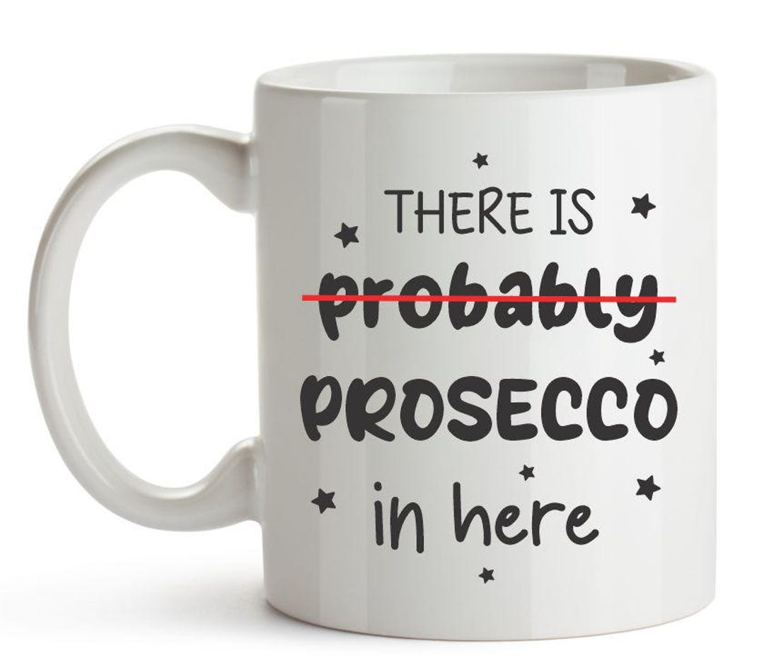 There is Probably Prosecco in Here - Funny Christmas Mugs - Secret ...