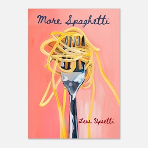 More Spaghetti Less Upsetti Poster, Kitchen Decor, Dopamine Decor ...