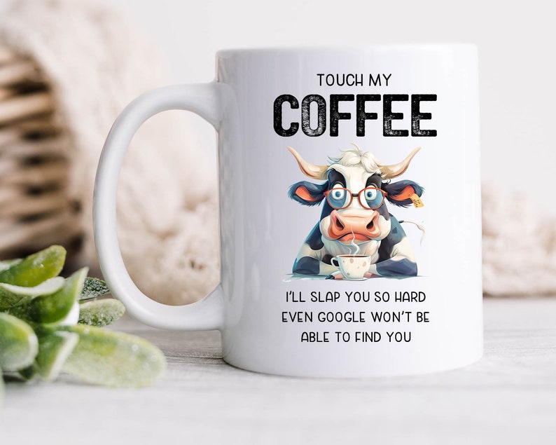 Touch My Coffee I'll Slap You so Hard PNG, Cow Coffee Design, Funny Mug ...
