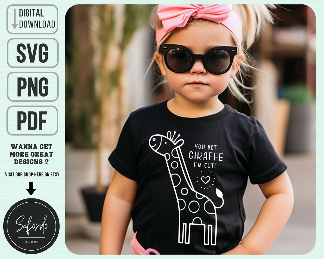 You Bet Giraffe I'm Cute SVG PNG PDF, Cute Kid Tshirt Svg, Trendy ...