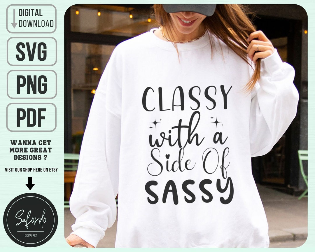Classy With A Side of Sassy Girl Shirt SVG PNG PDF, Sassy Shirt Svg ...