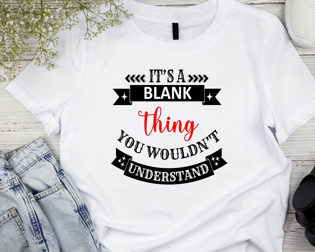 Custom Svg, It’s A Blank Thing You Wouldn’t Understand, Personalized ...