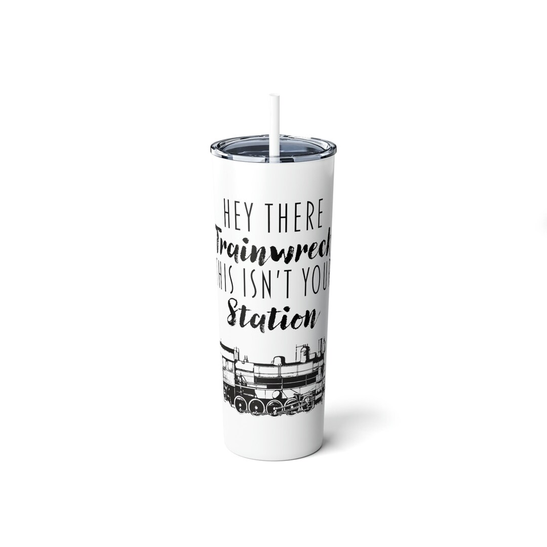 Hey There Trainwreck Skinny Steel Tumbler With Straw, 20oz - Etsy