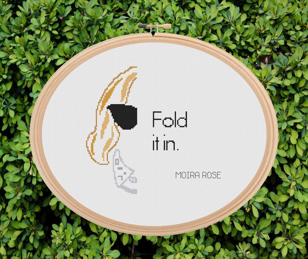 Moira Rose (schitt's Creek) Quote - "fold It In" - Counted Cross Stitch ...