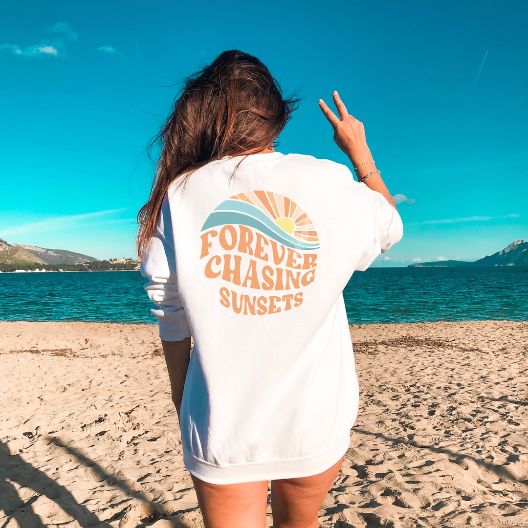 Forever Chasing Sunsets Back Sweatshirt Chasing Sunsets - Etsy