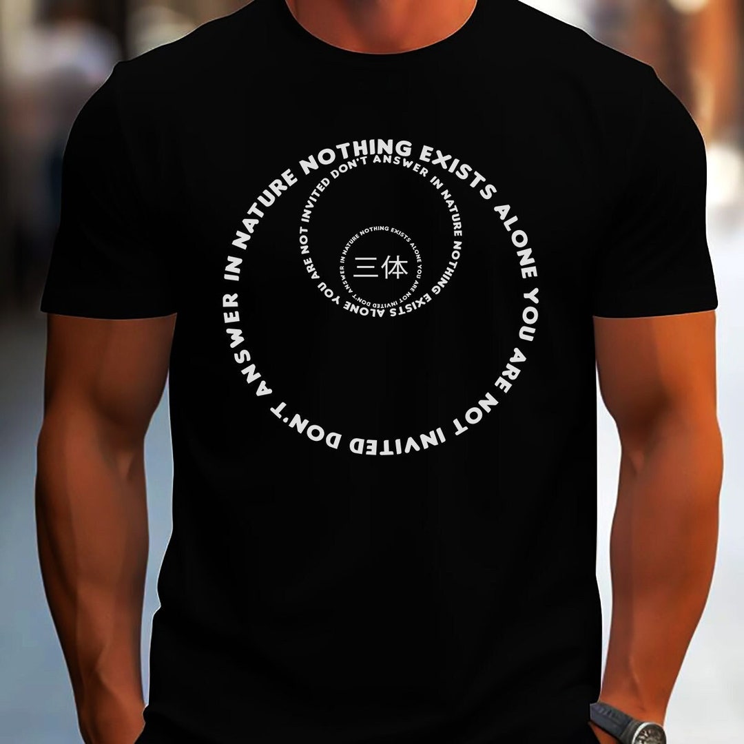 3 Body Problem in Nature Nothing Exists Alone Shirt Netflix TV Series ...