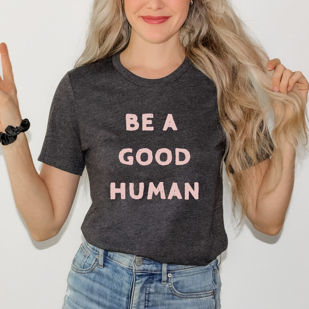 Kindness T-shirt, Be A Good Human Shirt, Inspirational Tee, Teacher ...