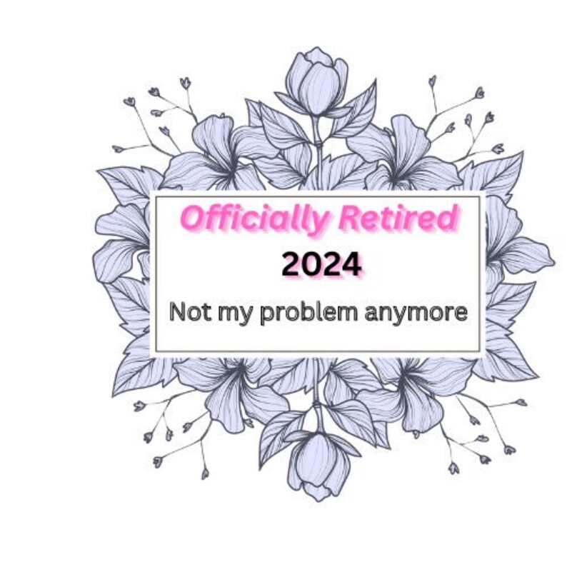 Officially Retired 2024 Clipart, Retirement PNG, Retired Sublimation ...