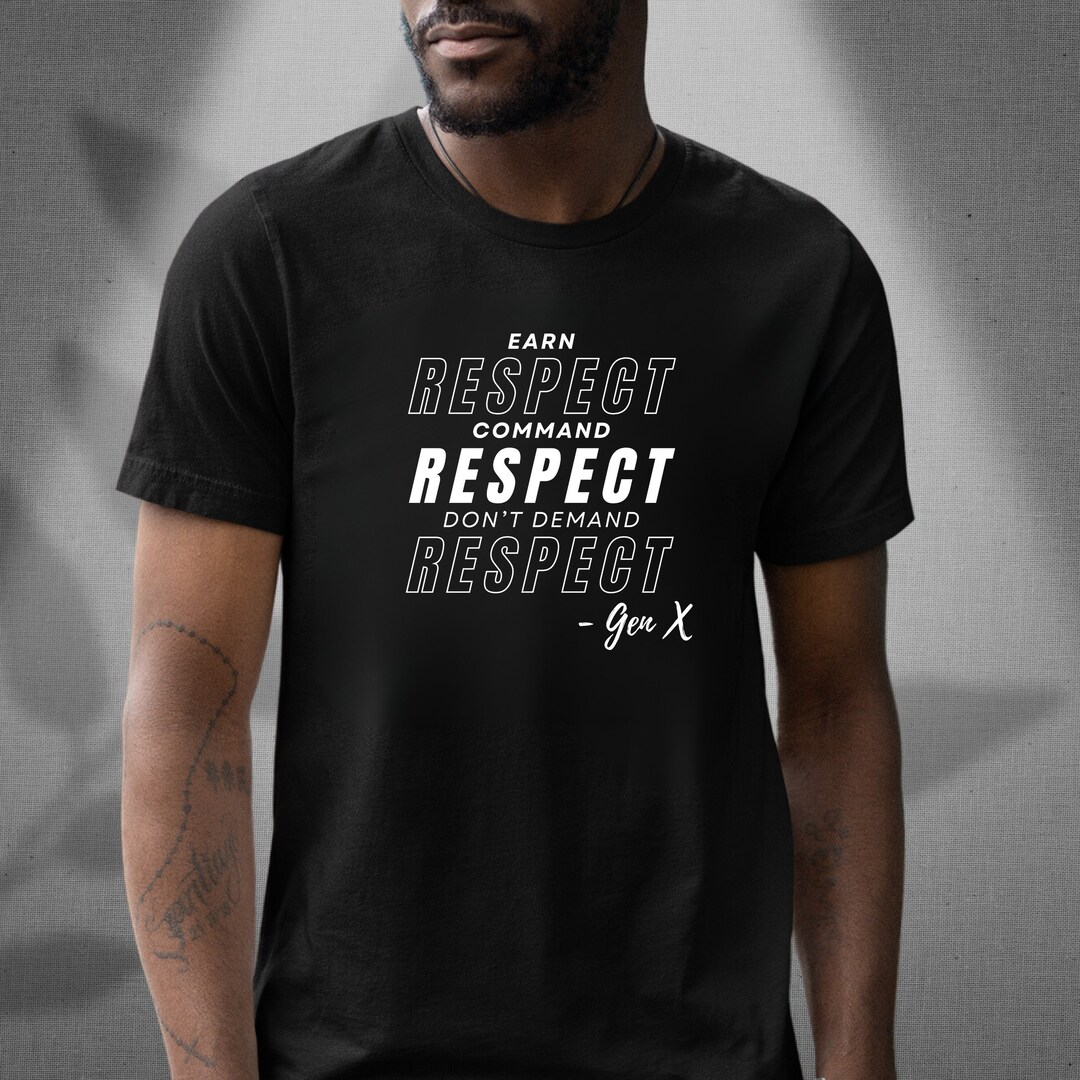 Generation X T Shirt, Respect is Earned, Small to Plus Size Shirts. - Etsy