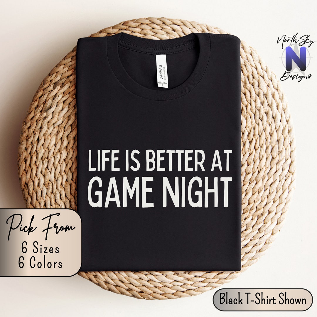 Life is Better at Game Night, Game Night Shirt, Game Night Gift, Funny ...