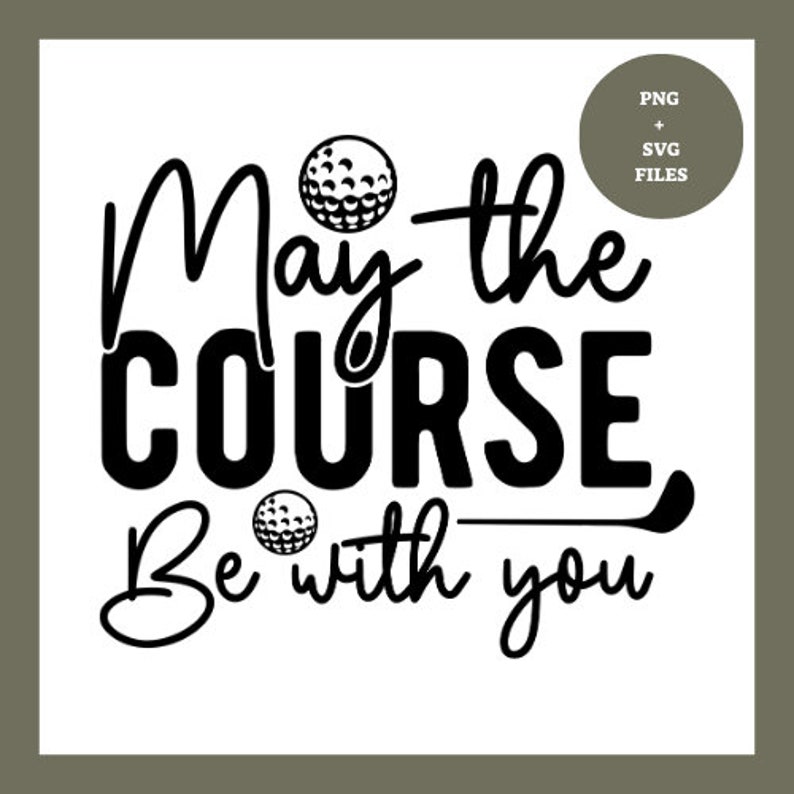 May the Course Be With You Svg Png, Golf Svg, Golf Course Svg, Golf ...