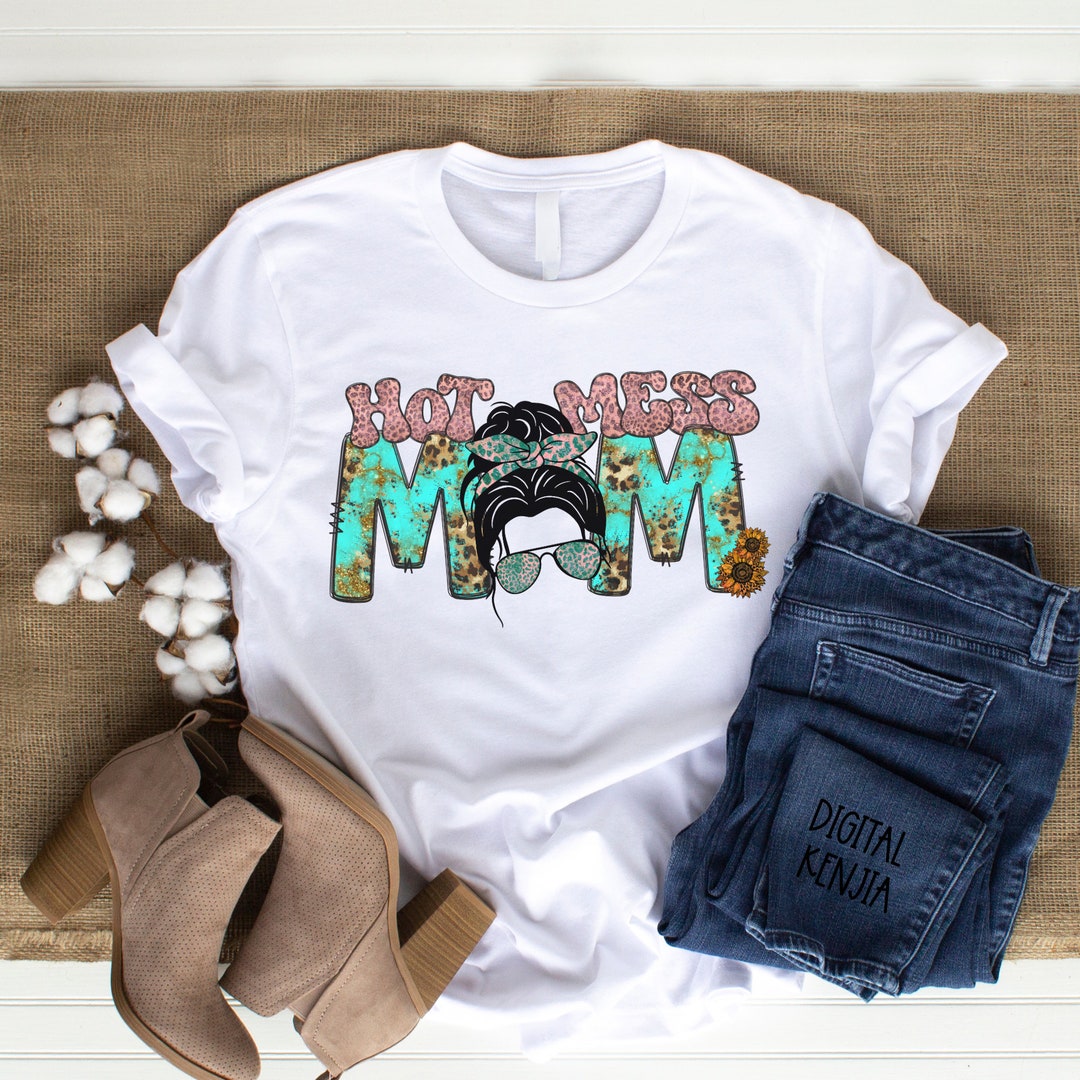 Hot Mess Mom Messy Bun PNG / Funny Quote Mom Sublimation Design ...