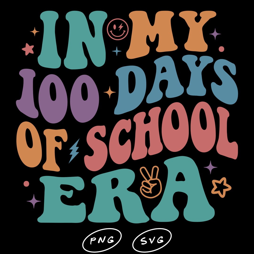 In My 100 Days of School Era Svg Png, Happy 100th Day of School SVG ...