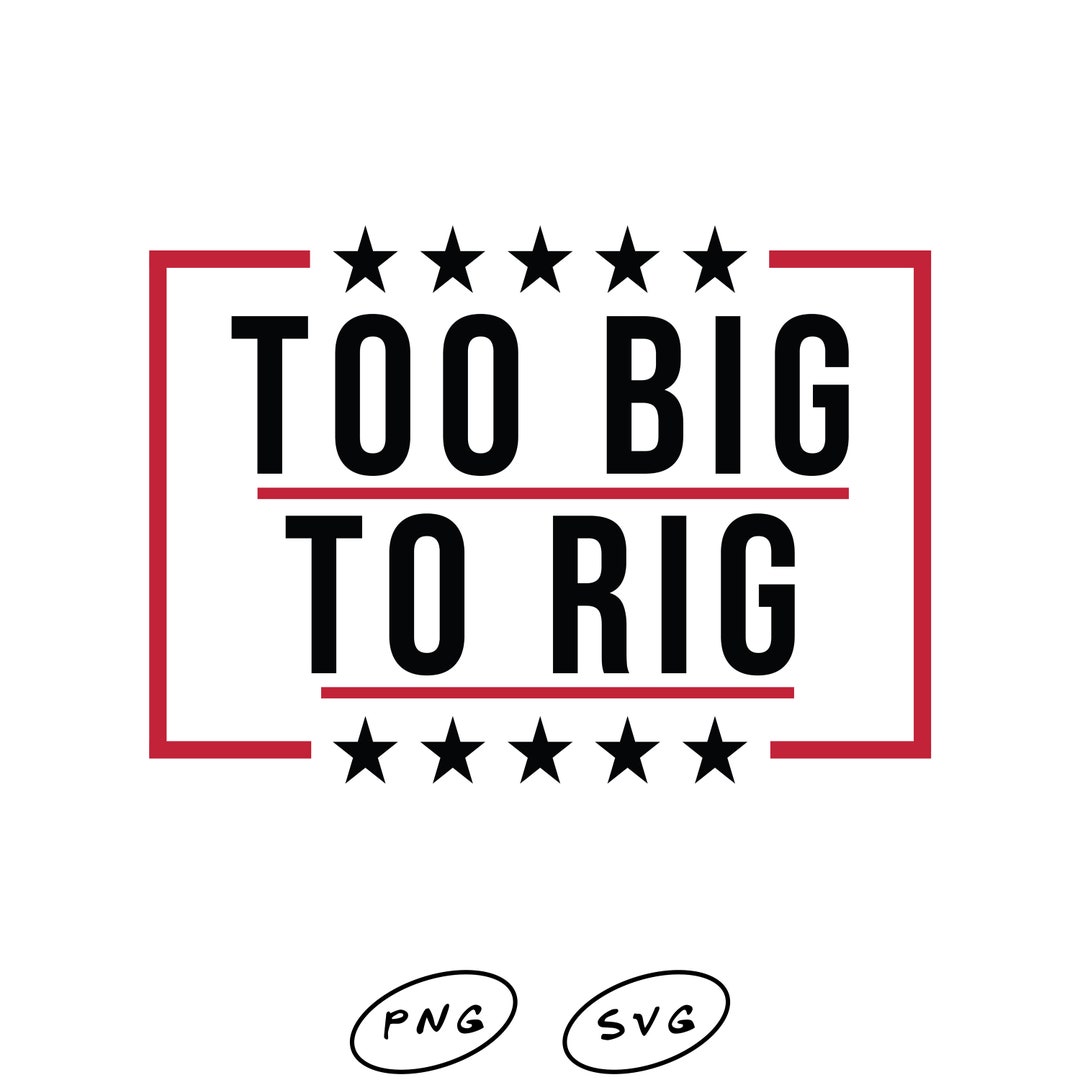 Too Big to Rig SVG PNG, Saying Trump 2024, Funny Trump Quote T-shirt ...