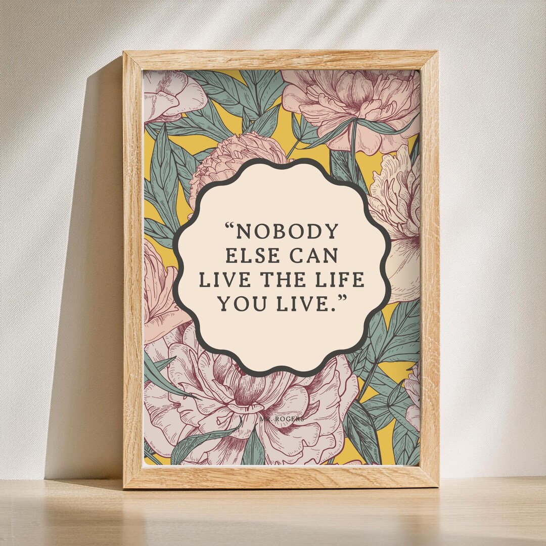 Nobody Else Can Live the Life You Live | Mr. Rogers Neighborhood Quote ...