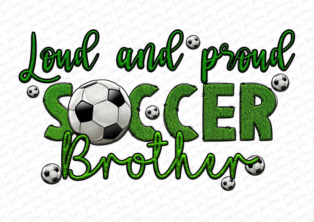 Loud and Proud Soccer Brother PNG, Sublimation Design, Digital Download ...
