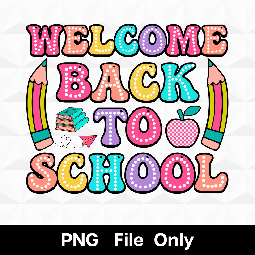 Welcome Back to School Png, 1st Day of School Png, Back to School Png ...