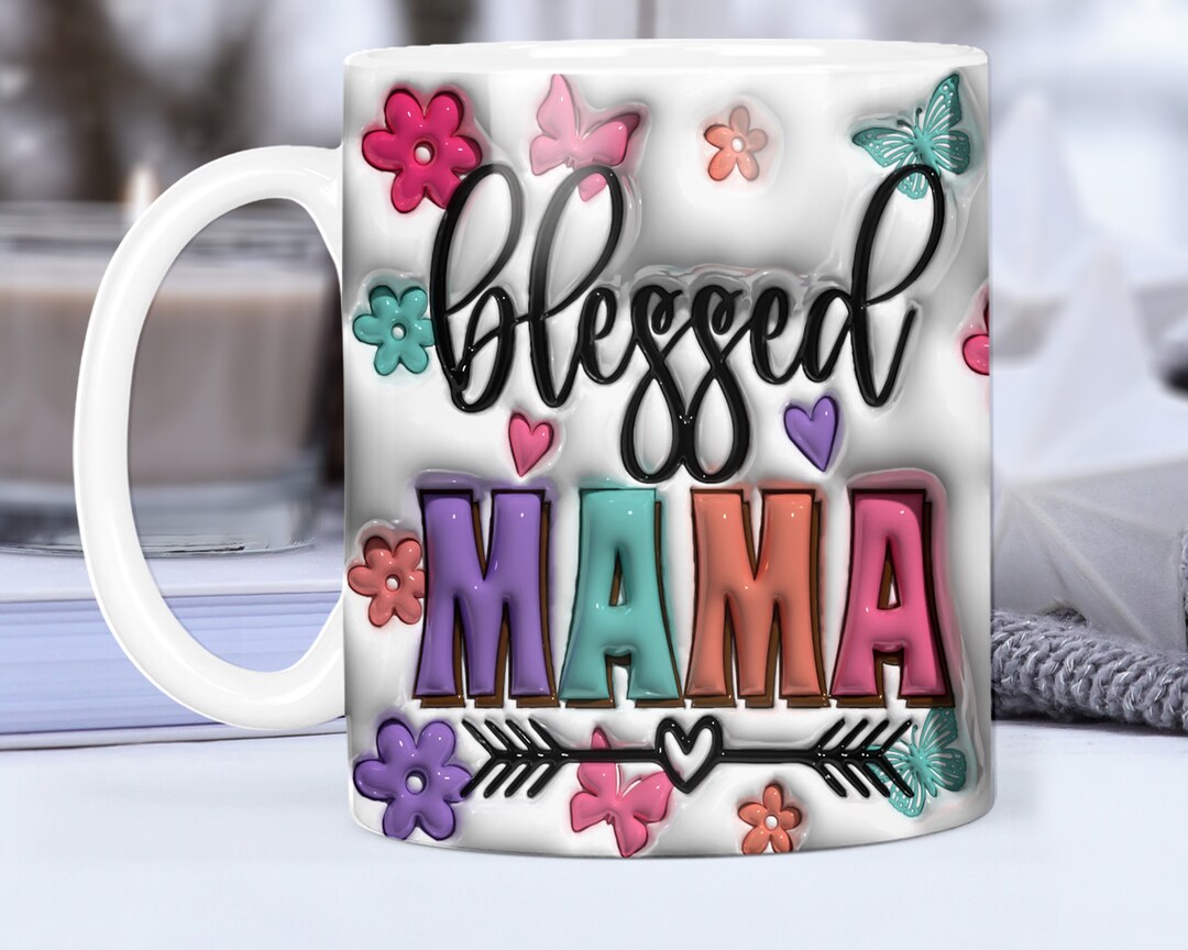 3D Inflated Blessed Mama 11oz &15oz Mug Wrap Sublimation, 3D Blessed ...
