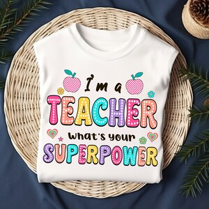 I Am A Teacher What's is Your Superpower T-shirt PNG, Teacher Life Tee ...