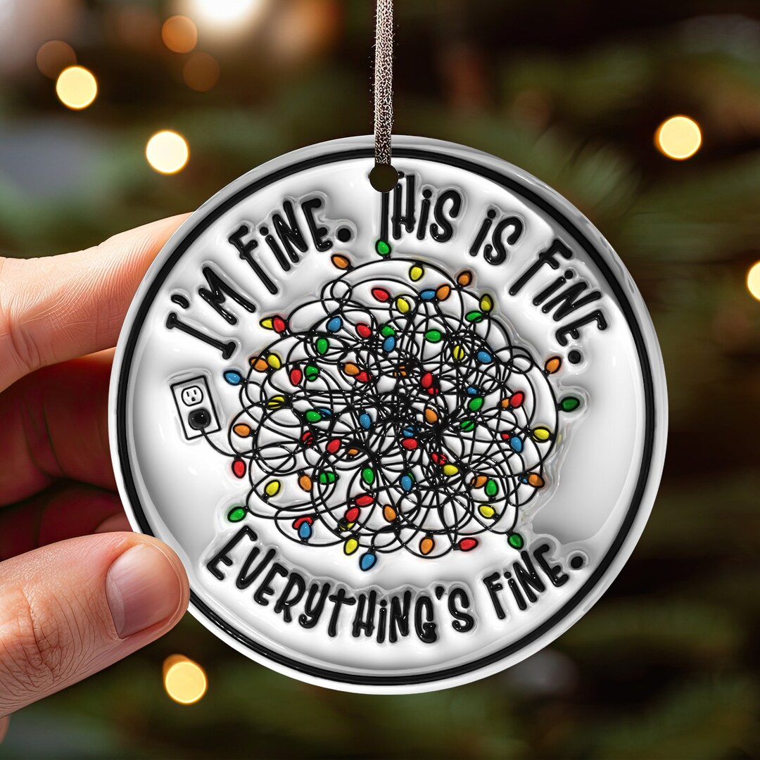 Christmas Light Ornament, It's Fine I'm Fine Everything is Fine ...