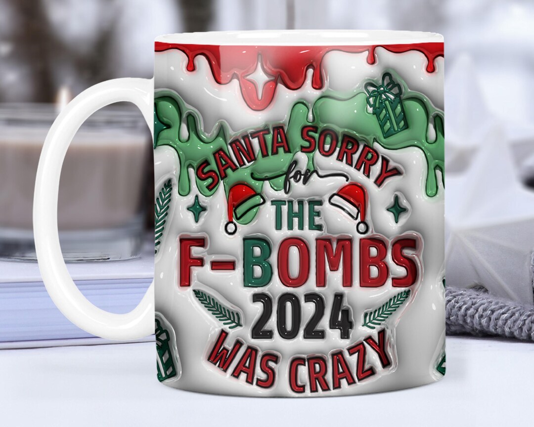 3D Inflated Santa Sorry for the F-bombs 2024 11oz & 15oz Mug Wrap ...