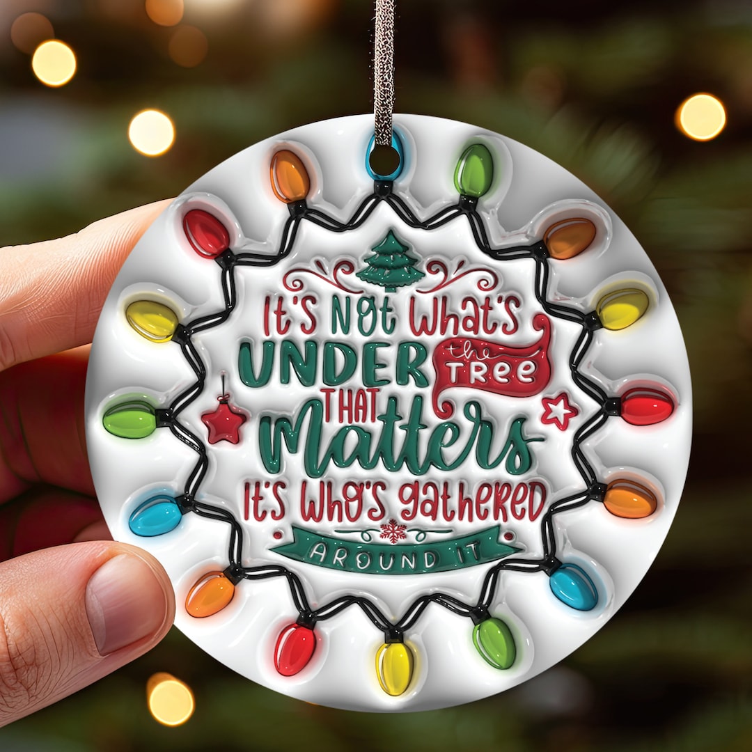 It's Not What's Under the Tree That Matters 3D Inflated Round Christmas ...