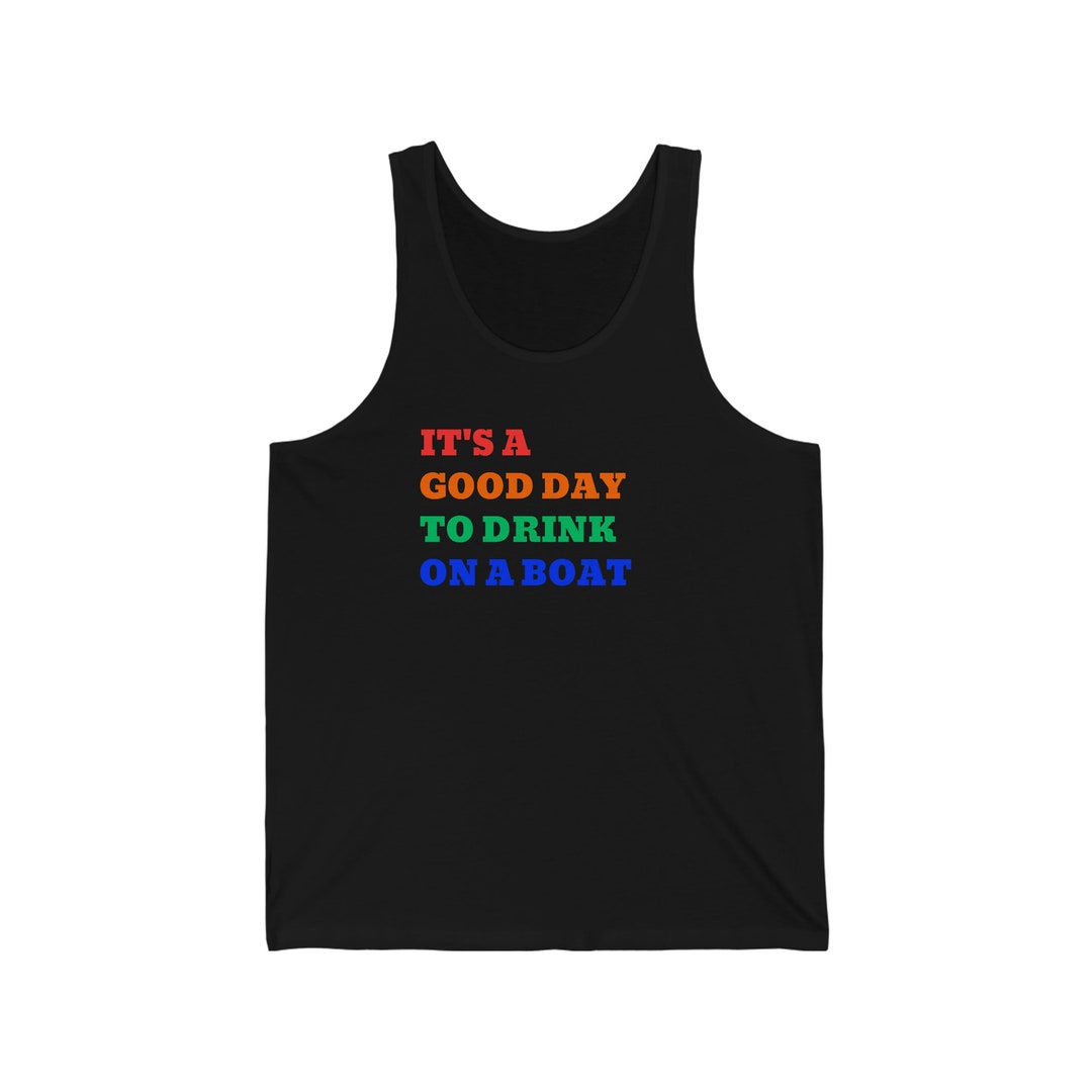 It s A Good Day To Drink On A Boat Unisex Jersey Tank Etsy it-s-a-good-day-to-drink-on-a-boat-unisex-jersey-tank-etsy