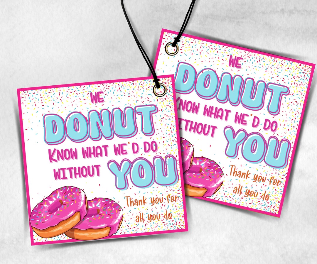 Donut Know Teacher Appreciation Treat Tag, End of Year Snack Tag ...