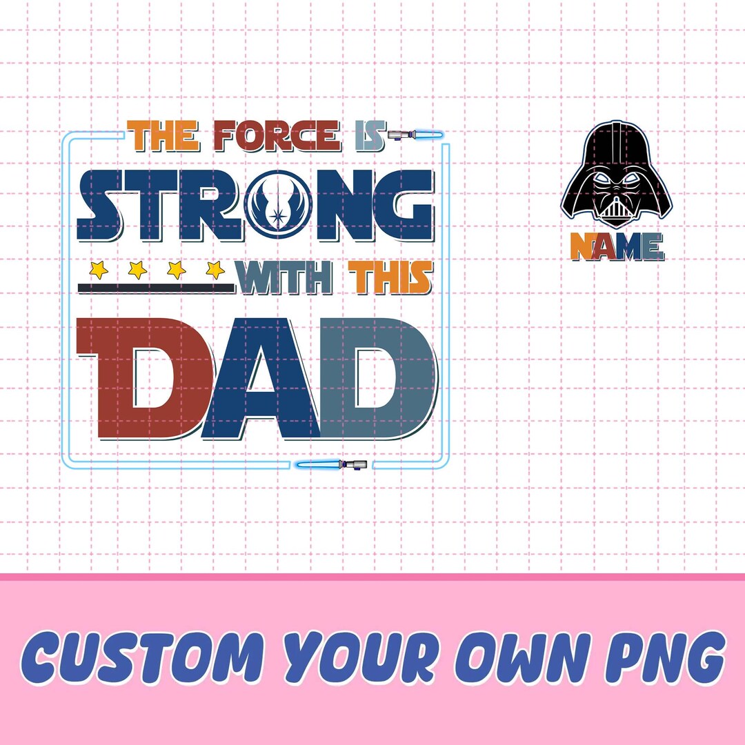 Personalized the Force is Strong With This Dad Starwars Png Starwars ...