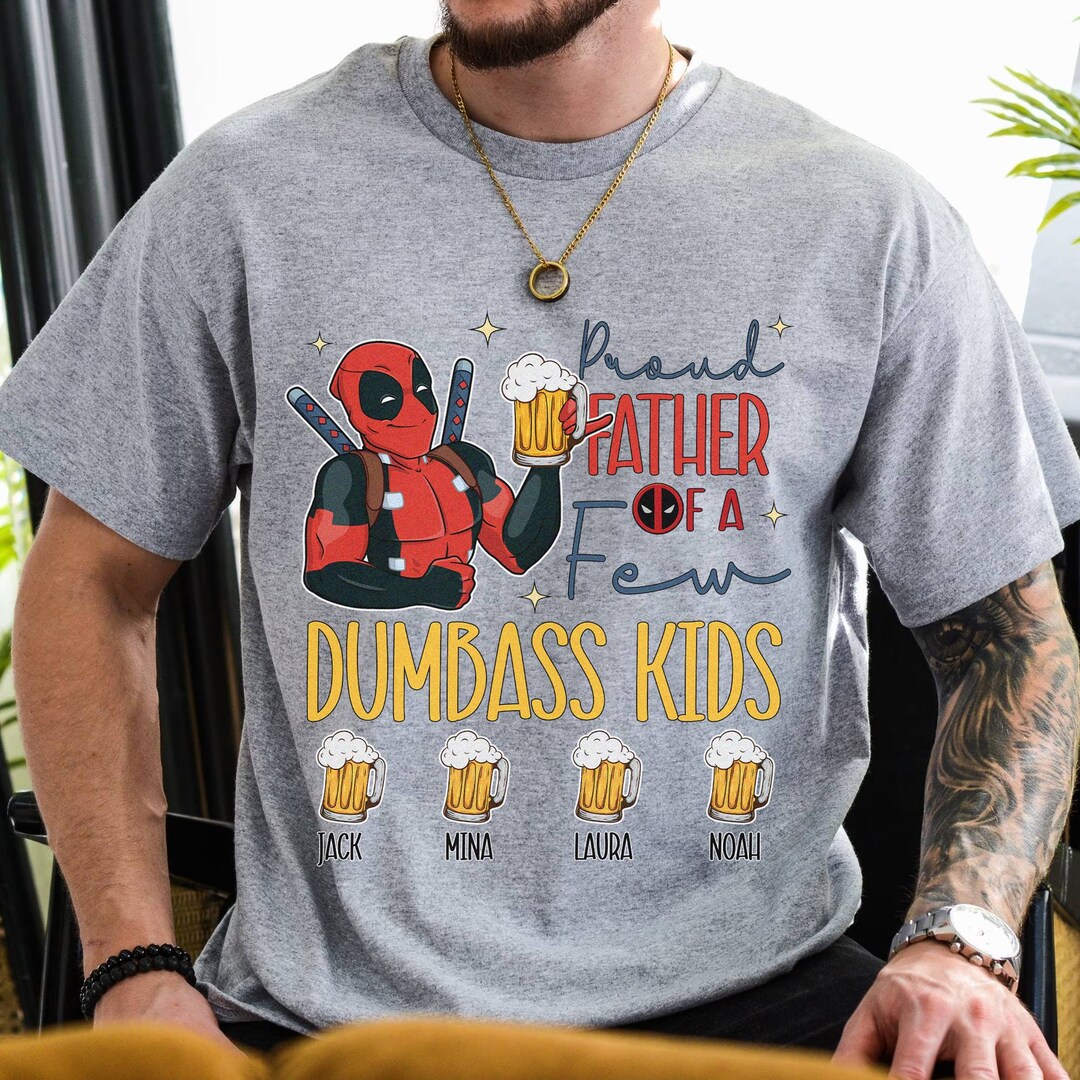 Custom Name Deadpool Proud Father of the Few Dumbass Kids Shirt ...