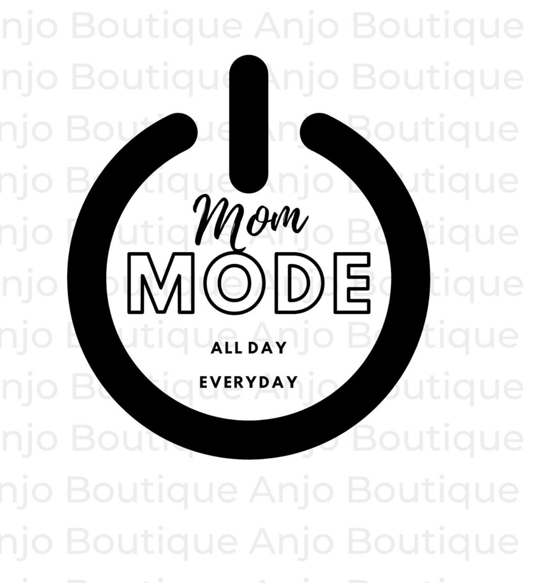 Mom Mode, Mother's Day, Mom Love, Mom All Day Everyday, Super Mom, Mom ...