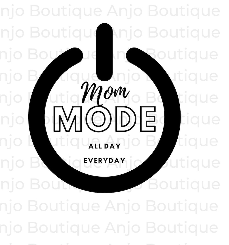 Mom Mode, Mother's Day, Mom Love, Mom All Day Everyday, Super Mom, Mom ...