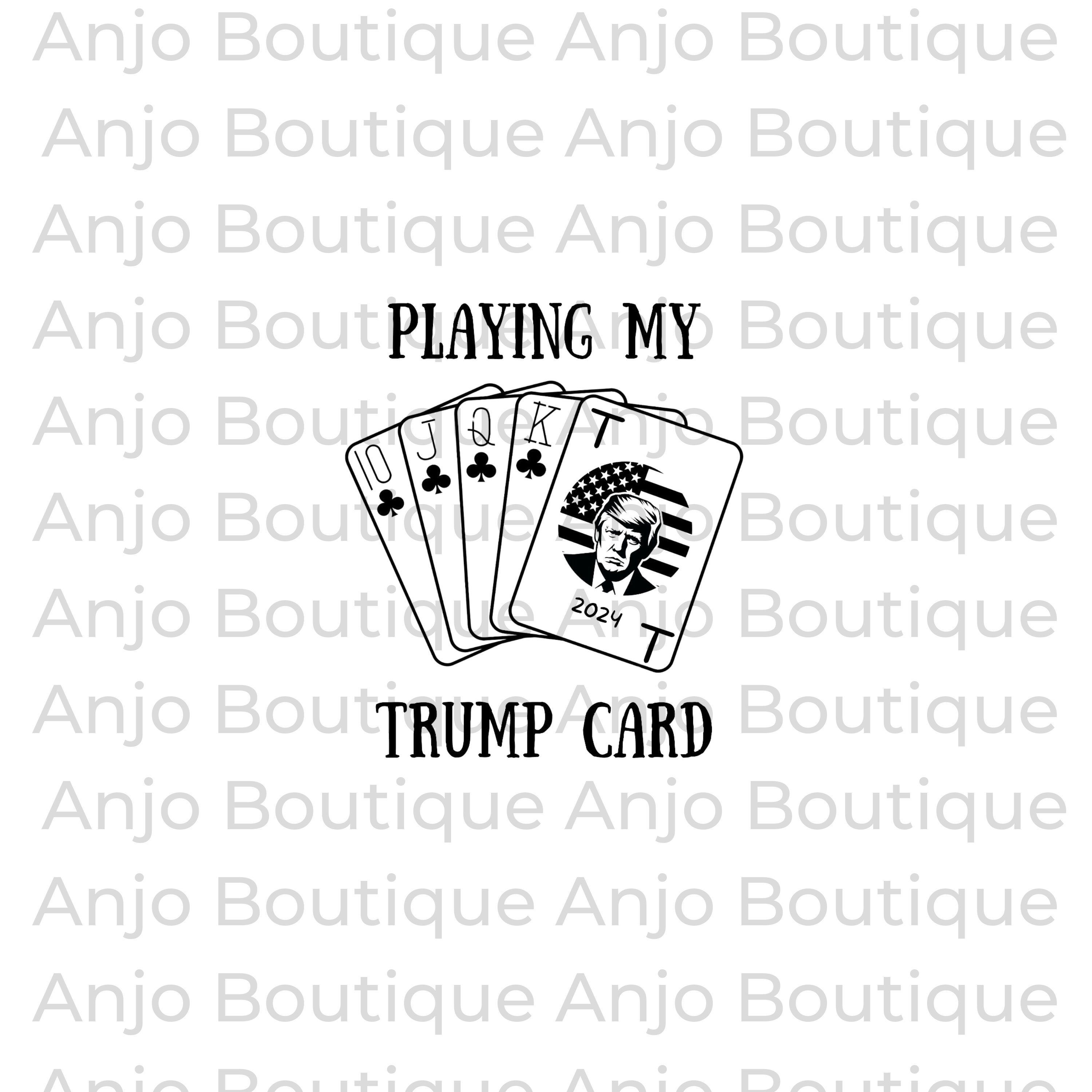 Trump Card 2024, Playing My Trump Card, President Trump, Trump, SVG PNG ...