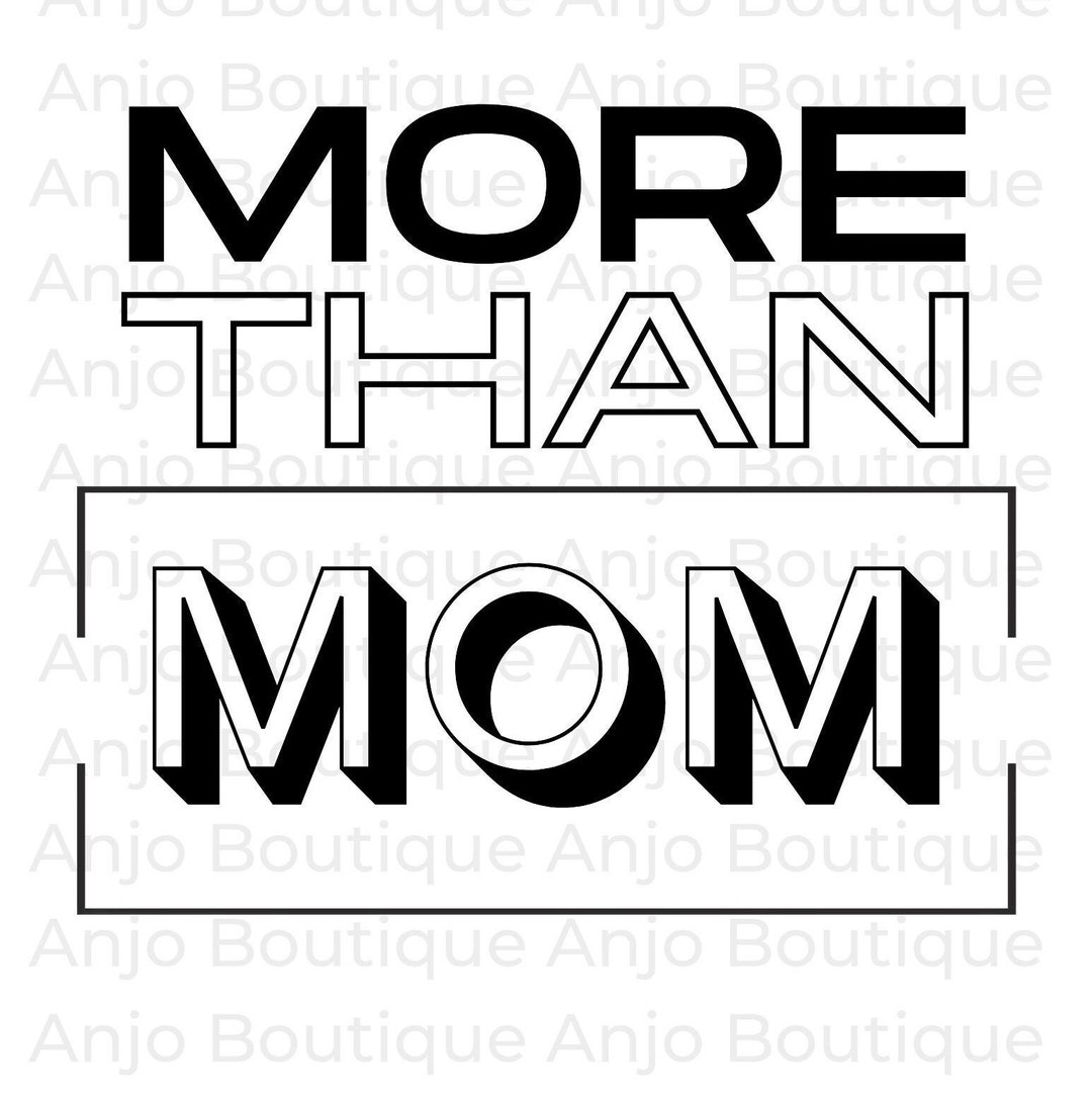 More Than Mom , Mother's Day, Mom Love, Mom Cut Out Svg| SVG PNG PDF ...
