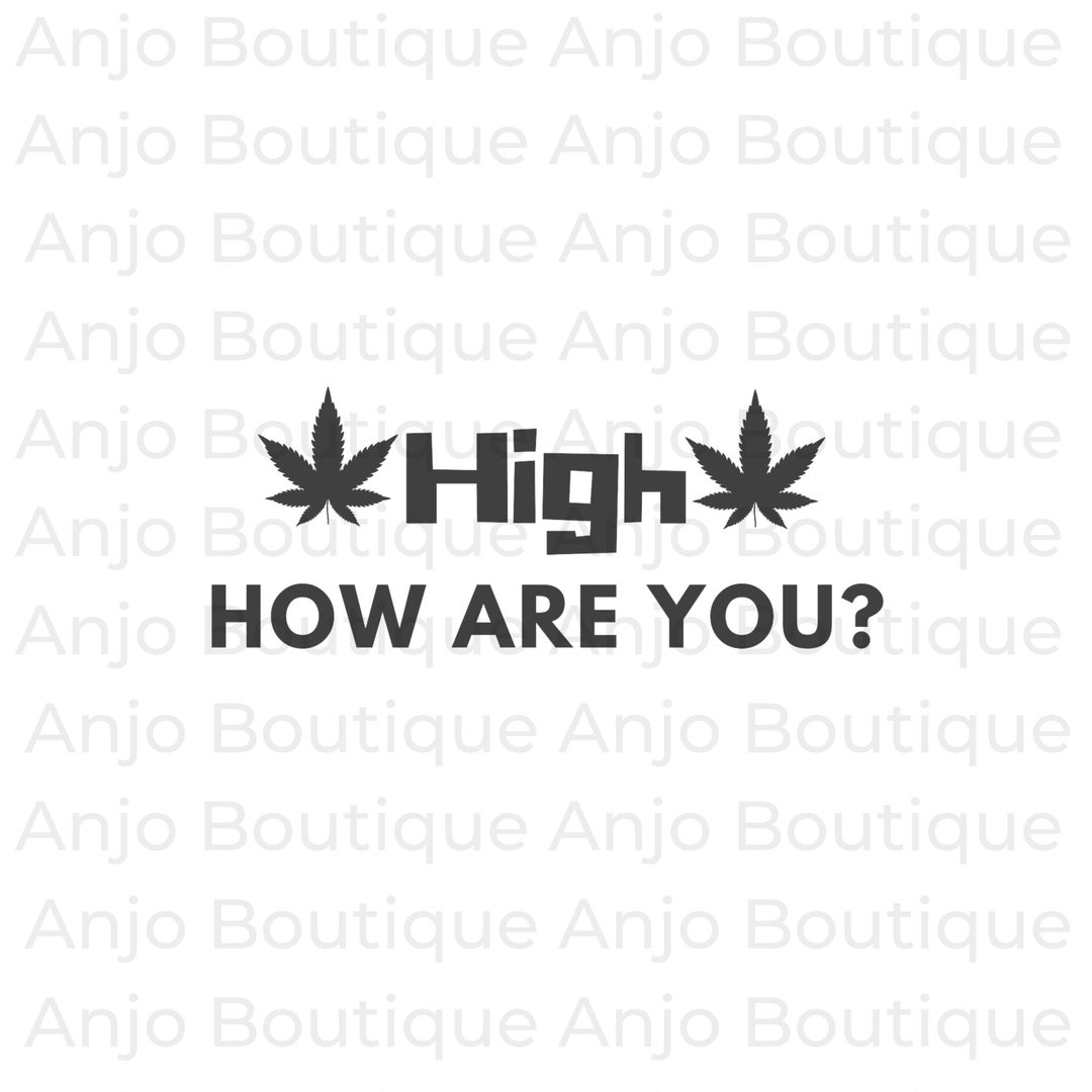High How Are You, High Stoner, 420 Sayings, How High|svg PNG Pdf ...