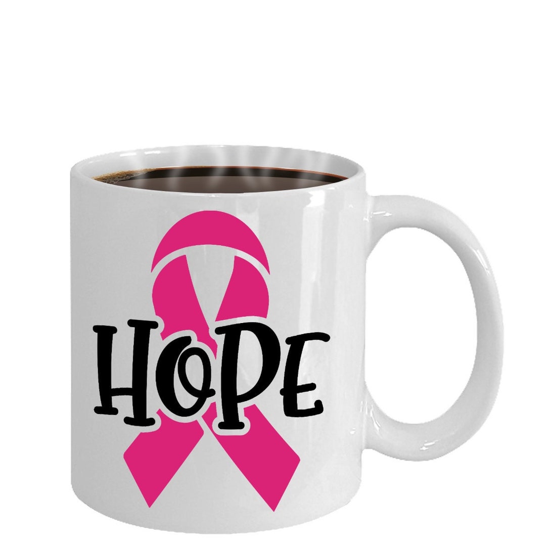 Inspirational Mug, Breast Cancer Awareness, Hope Coffee Cup, Cancer ...