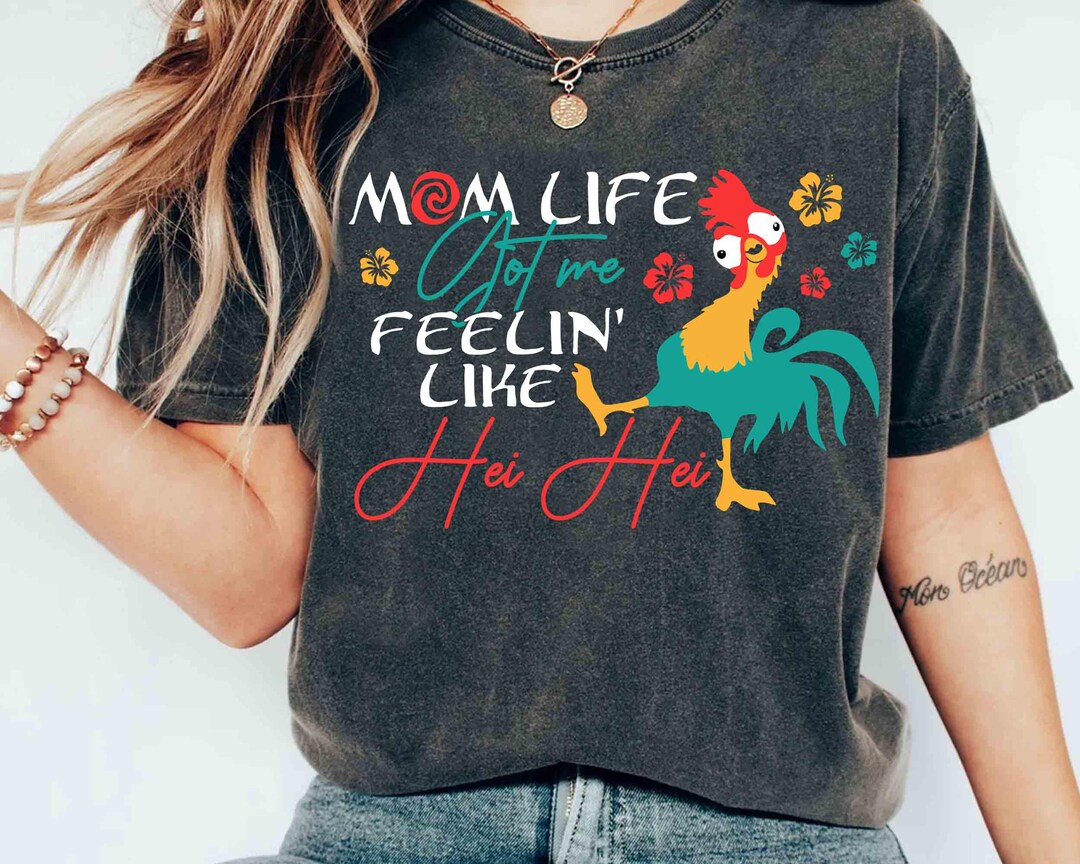 Disney Moana Movie Hei Hei Mom Life Shirt, Hei Girl Hei Disney Princess ...