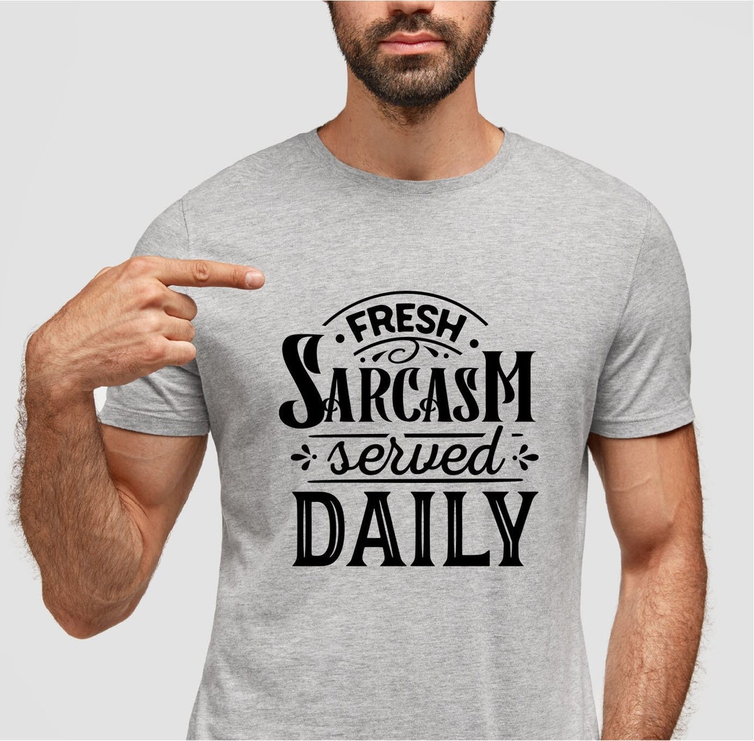 Fresh Sarcasm Served Daily Svg-jpg-png-eps Digital Files- for Digital ...