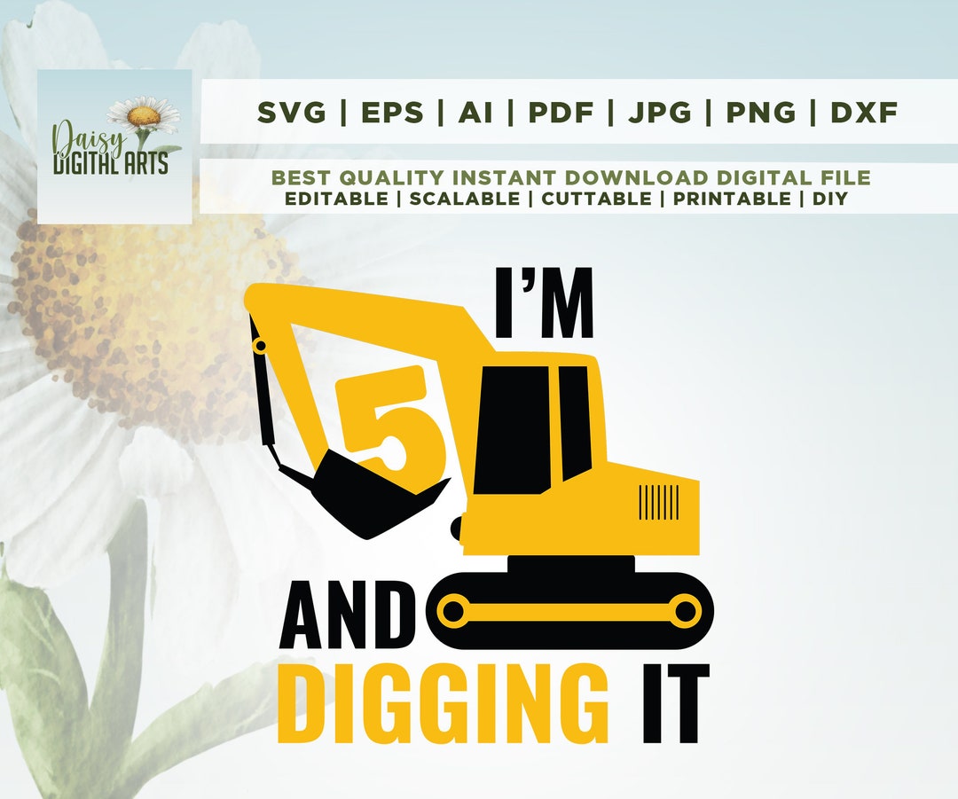 I'm 5 and Digging It Svg, Construction Svg, 5 Years Birthday Svg ...