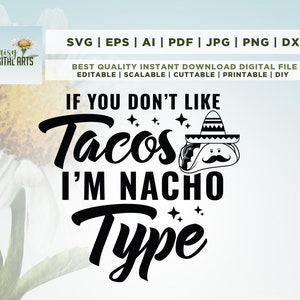 If You Don't Like Tacos, I'm Nacho Type Svg, Taco Svg, Nacho Svg ...