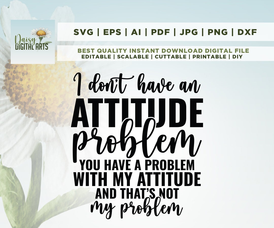 Attitude Problem SVG, Attitude SVG, Sarcastic Svg, Sassy Svg, Sarcasm ...