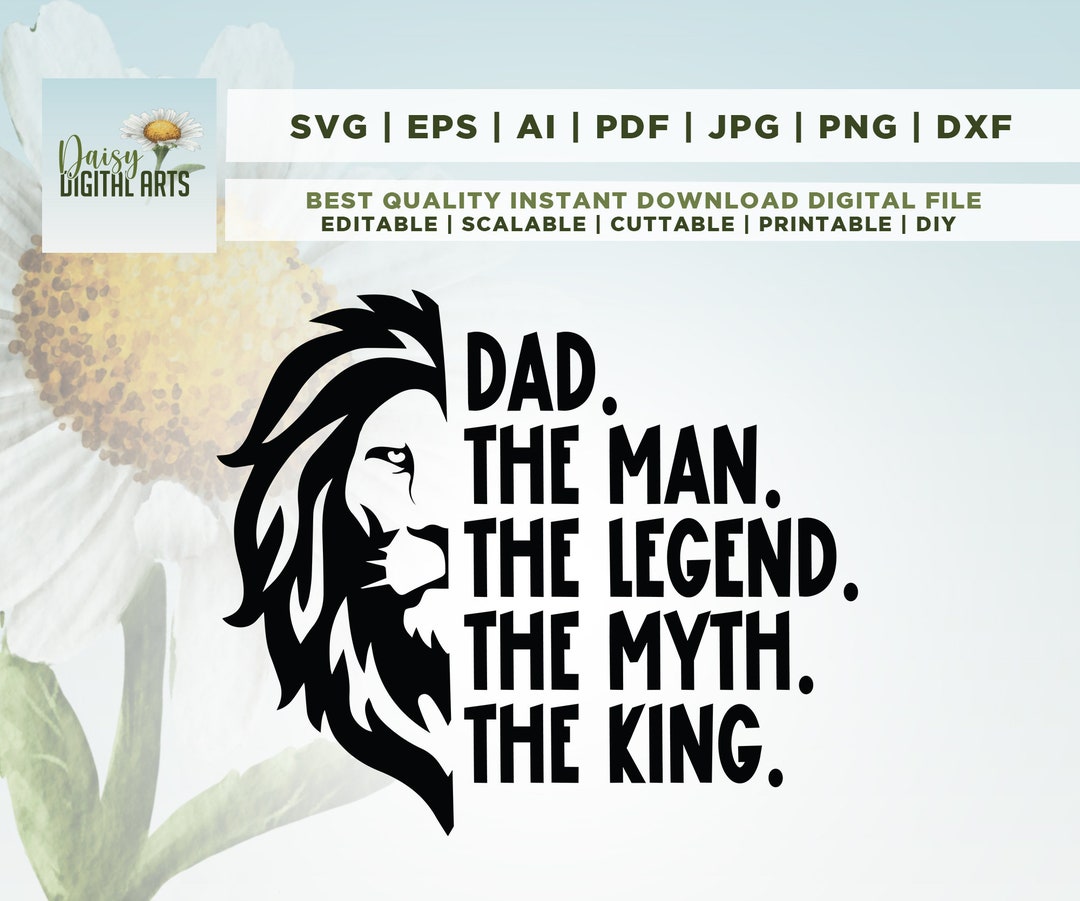 Dad the Man the Legend the Myth the King, Digital Design, Cricut, Png ...