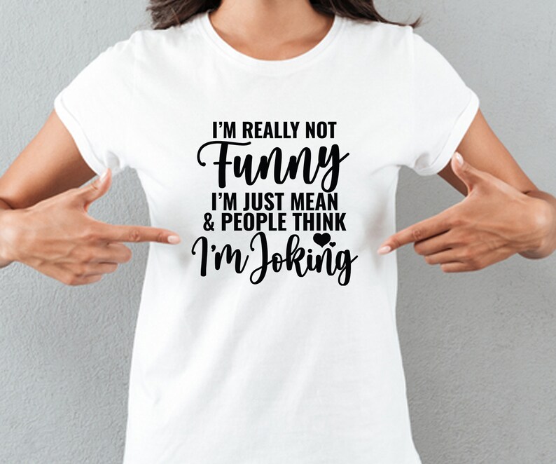 Sarcastic Svg I'm Not Really Funny I'm Just Mean Svg - Etsy