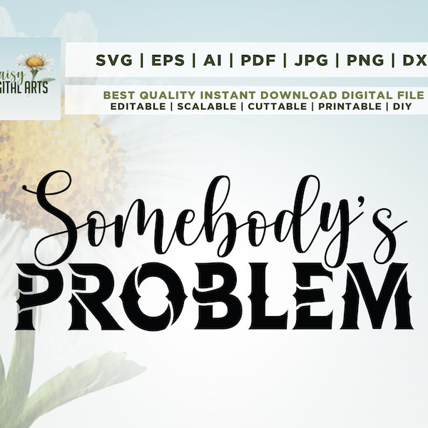 Somebodys Problem Svg - Etsy