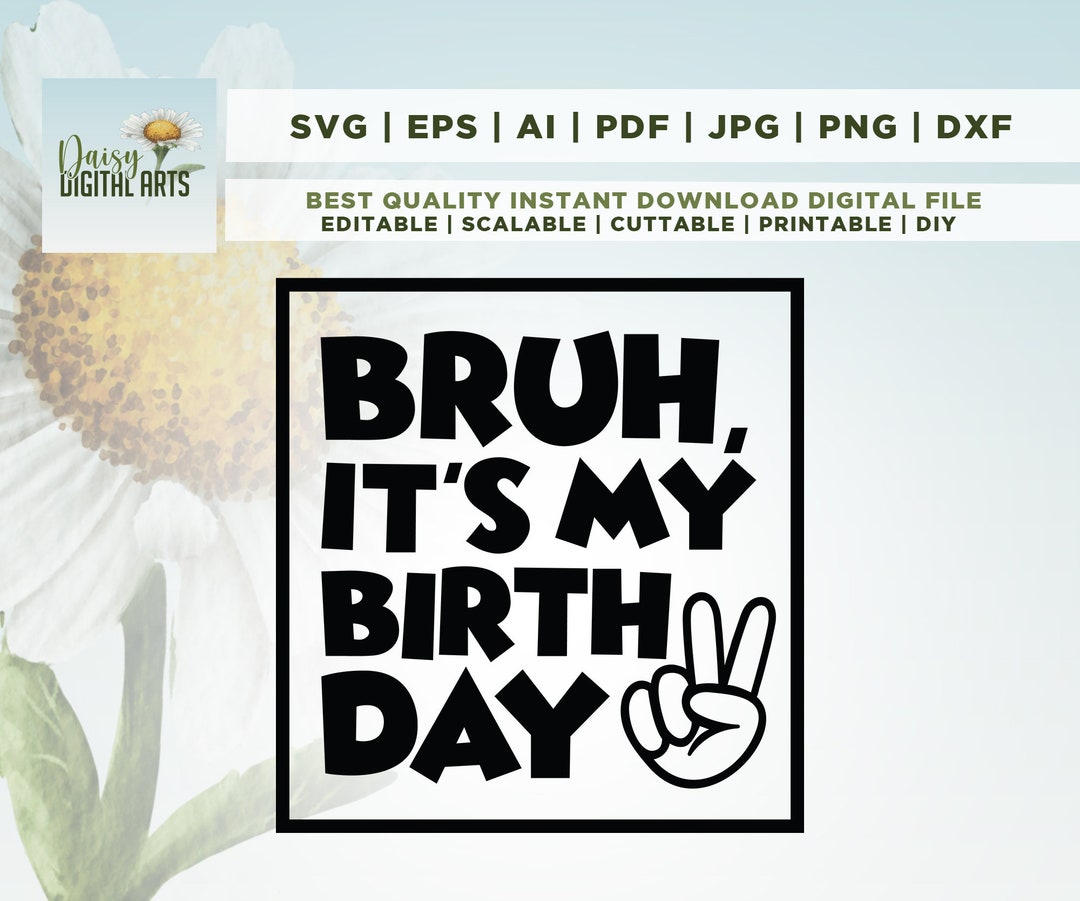 Bruh It's My Birthday Svg, Birthday Dude SVG, Birthday Boy Svg, Birthday Svg, Birthday Shirt Svg ...